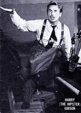 Harry 'The Hipster' Gibson, precursor to beat, rock and roll
